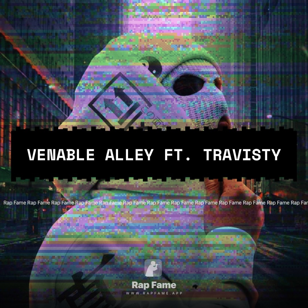 Rap Fame | Venable Alley Ft. Travisty